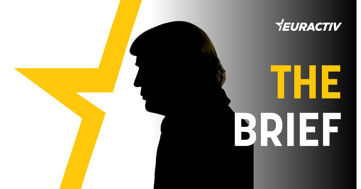 The Brief - Europe's Trump anxiety continues | Euractiv
